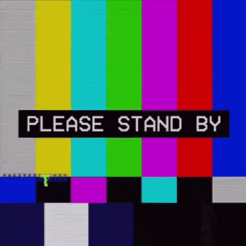 Please Stand By (gif Giphy) – Rob Scholte Museum
